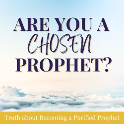 Are you a Chosen Prophet? The TRUTH about Becoming a Purified Prophet ...